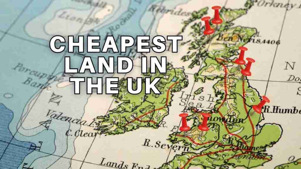Cheapest Land in the UK: Your Guide to Affordable Property